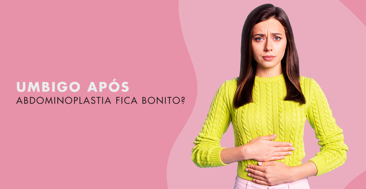 Umbigo após Abdominoplastia – Tudo sobre | Dream Plastic