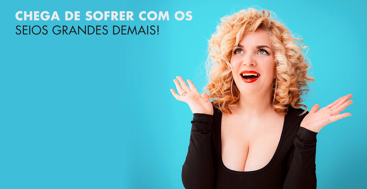 Seios Grandes Como Diminuir O Volume Dream Plastic