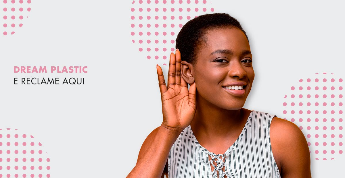 Dream Plastic no Reclame Aqui l Dream Plastic